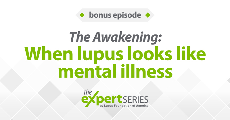 The Expert Series Bonus Episode: The Awakening: When lupus looks like ...