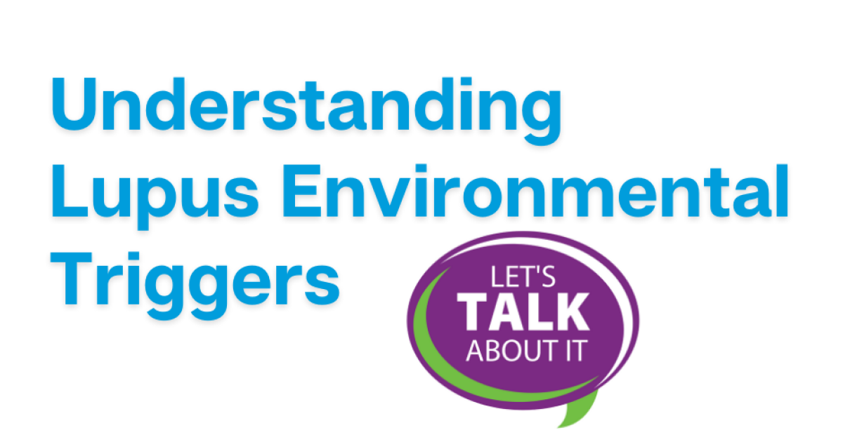 Let's Talk About It: Understanding Lupus Environmental Triggers ...