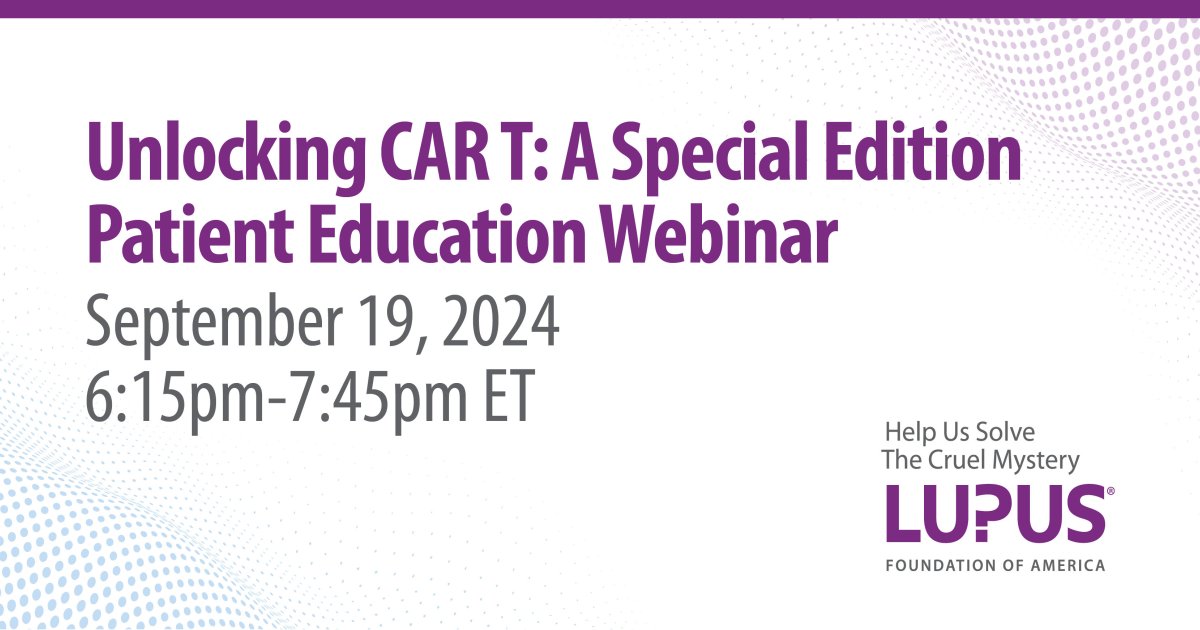 Unlocking CAR T: A Special Edition Patient Education Webinar | Lupus ...