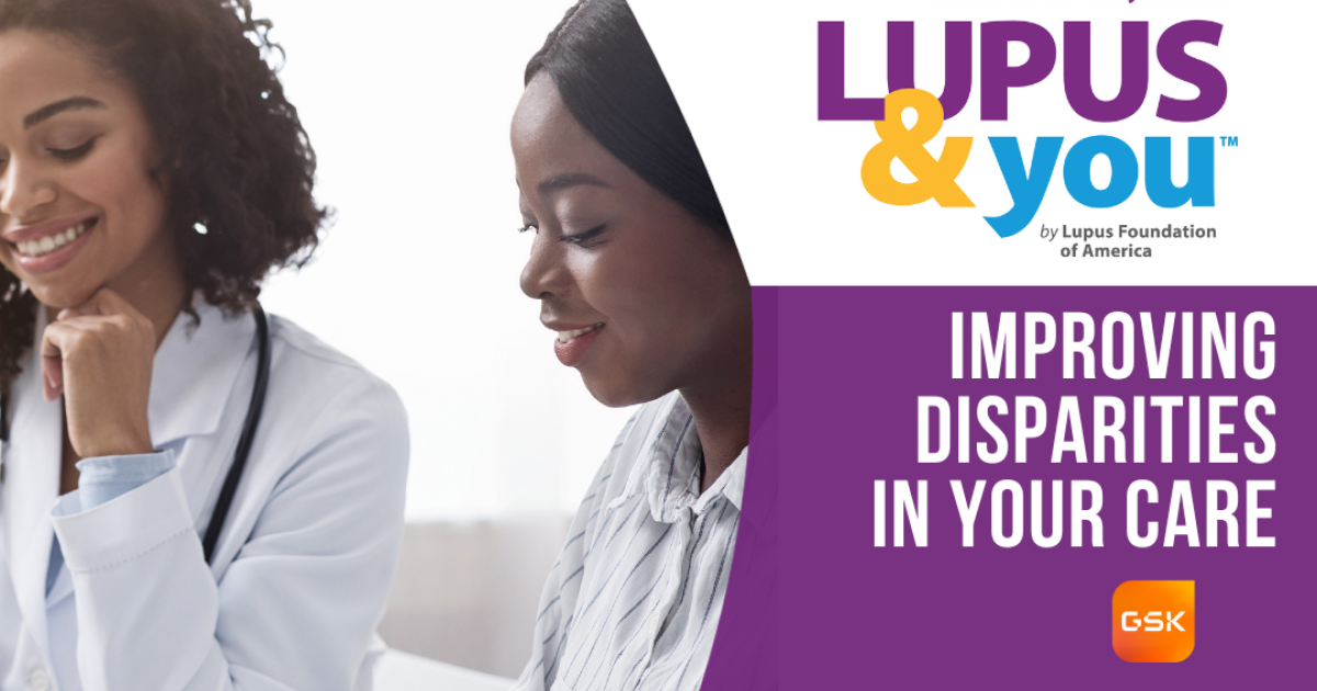 Lupus & You - Improving Disparities In Your Care | Lupus Foundation of ...
